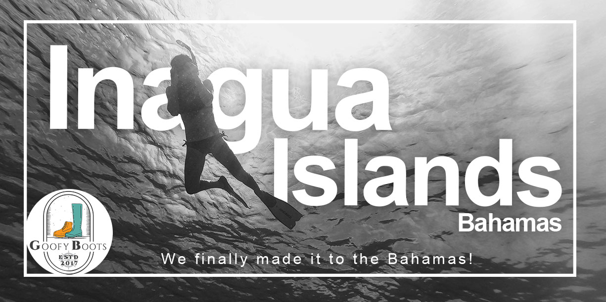 We made it to the Inagua Islands Bahamas! - Goofy Boots Travel